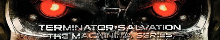 Terminator Salvation: The Machinima Series - TheTVDB.com