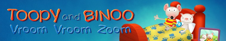 Toopy and Binoo Vroom Vroom Zoom - TheTVDB.com