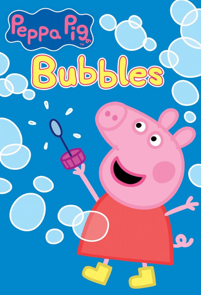 Peppa Pig: Bubbles | TV Time