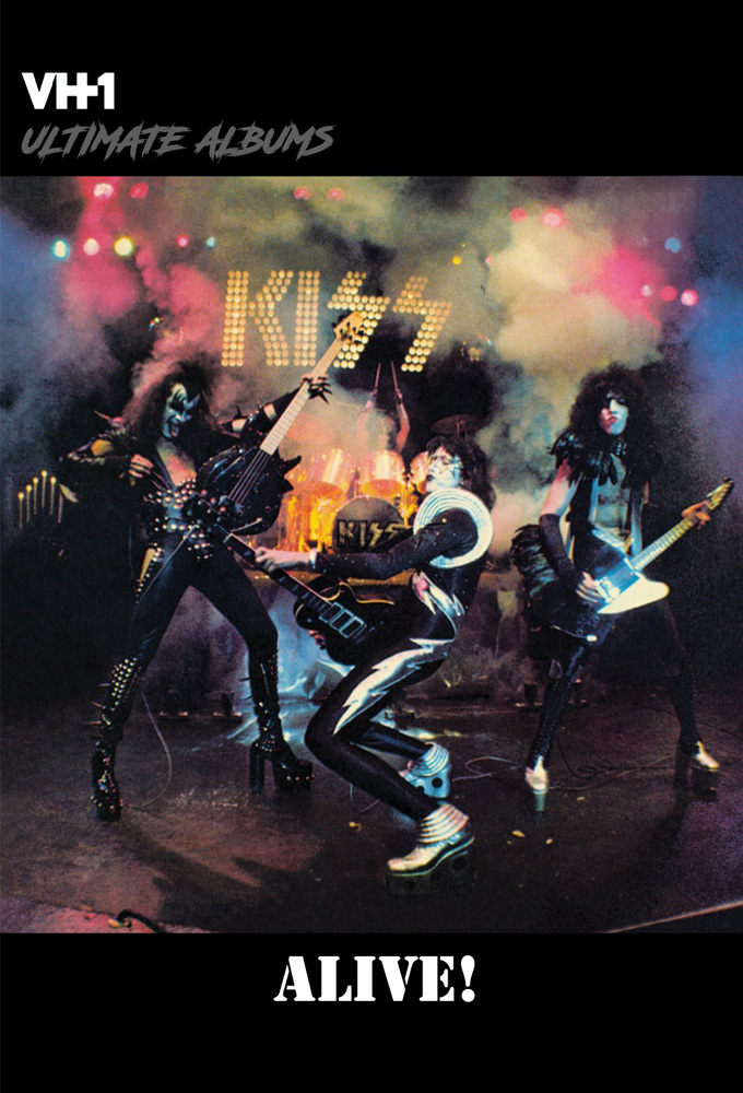 VH1 Ultimate Albums: KISS - Alive | TV Time