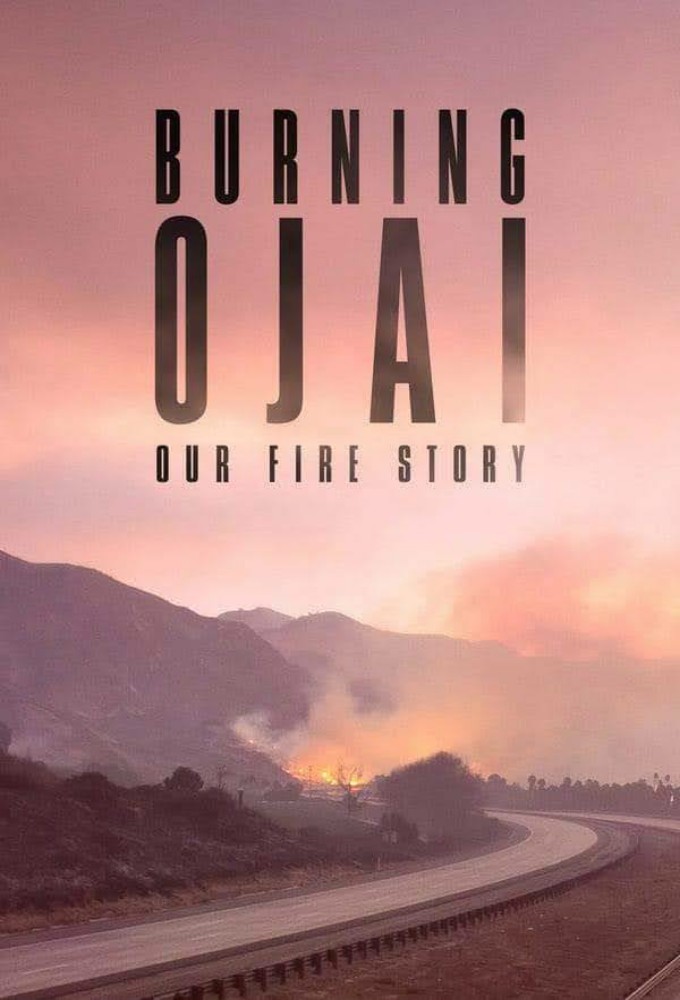 Burning Ojai: Our Fire Story | TV Time