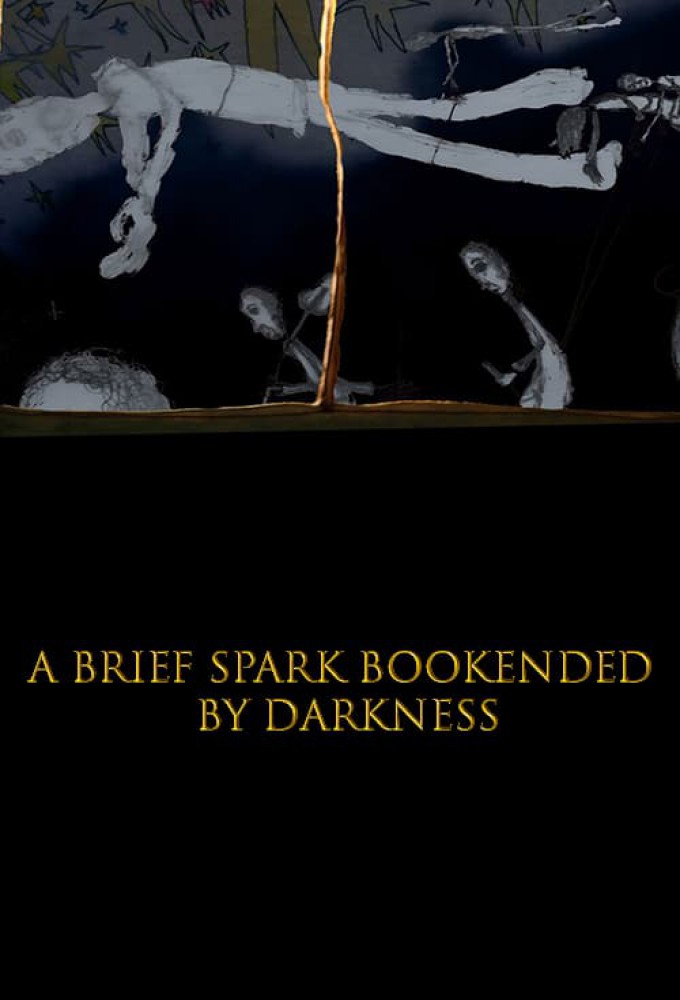 A Brief Spark Bookended by Darkness | TV Time