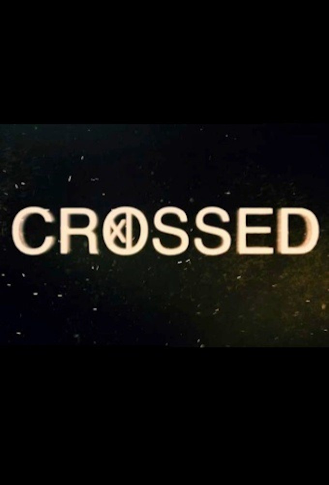 Crossed - TheTVDB.com