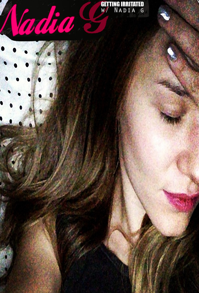 Getting Irritated w Nadia G | TV Time