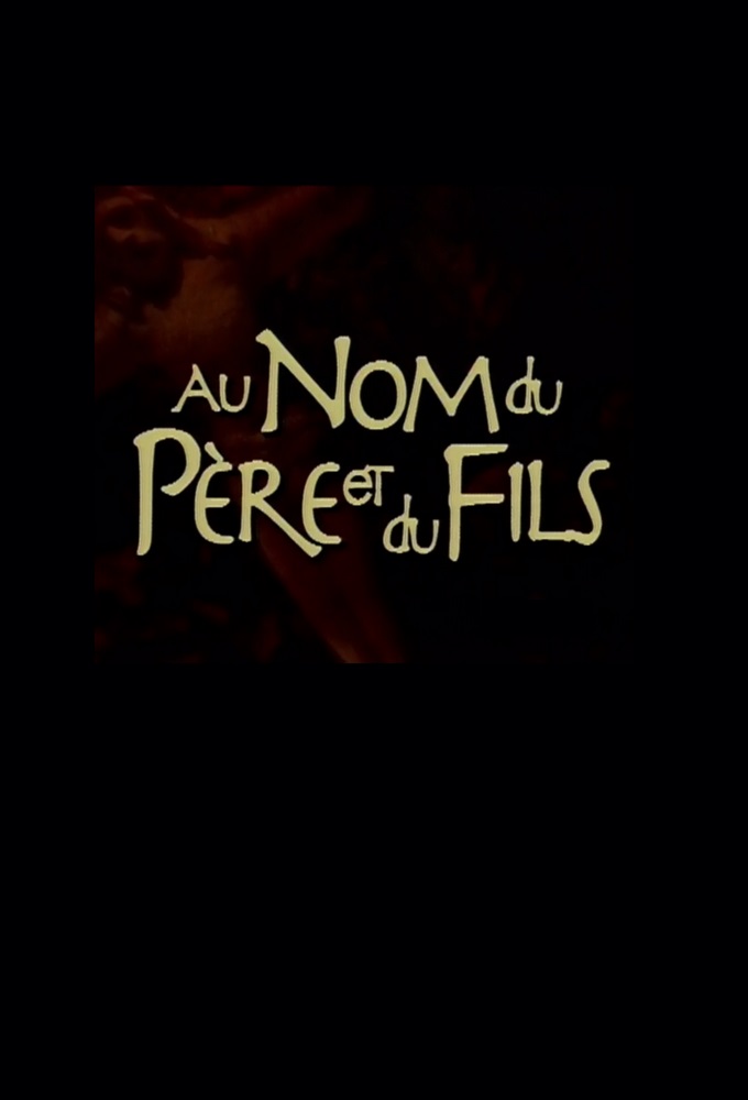 Au Nom Du P re Et Du Fils TheTVDB Au Nom Du P re Et Du Fils TheTVDB