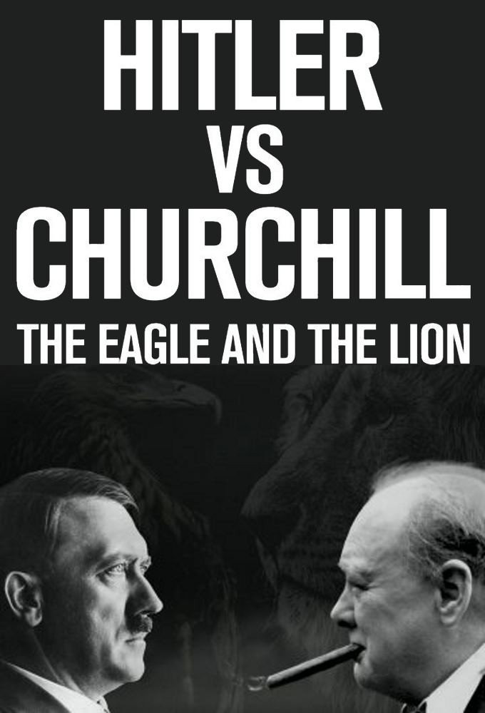 Hitler vs Churchill : The Eagle and the Lion - TheTVDB.com