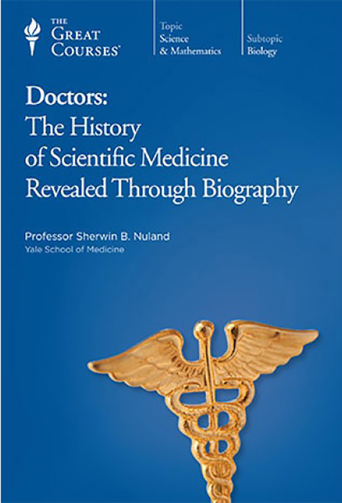 Doctors: The History of Scientific Medicine Revealed Through Biography ...