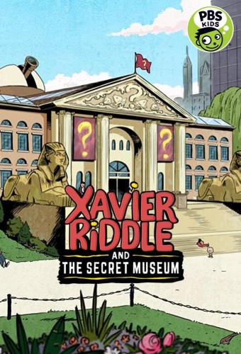 Xavier Riddle and the Secret Museum - TheTVDB.com