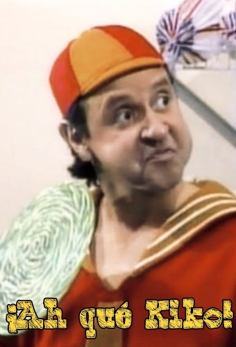 ¡Ah qué Kiko! - TheTVDB.com