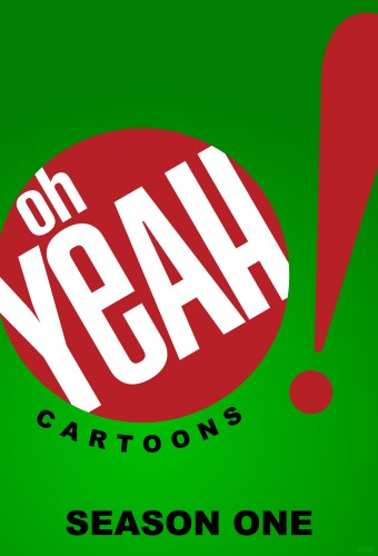 Oh Yeah! Cartoons - Aired Order - Season 1 - TheTVDB.com