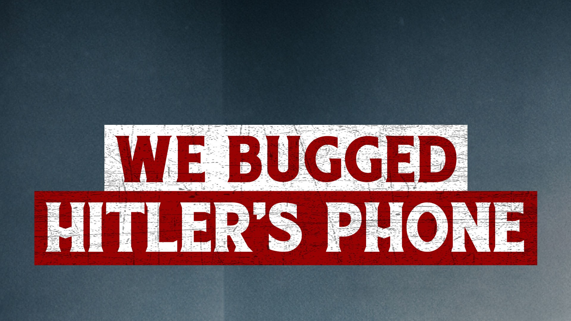 We Bugged Hitler's Phone - TheTVDB.com