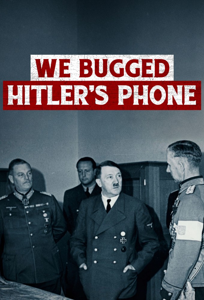 We Bugged Hitler's Phone - TheTVDB.com