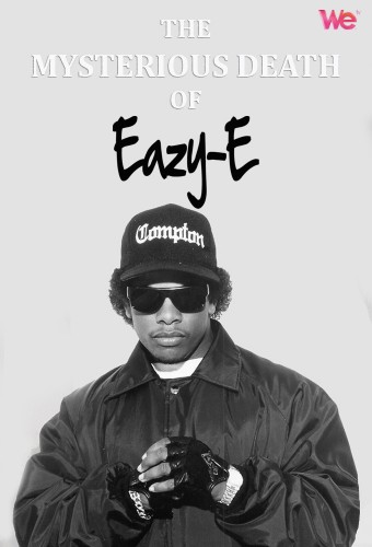 The Mysterious Death of Eazy-E - TheTVDB.com