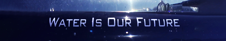 Water Is Our Future - TheTVDB.com