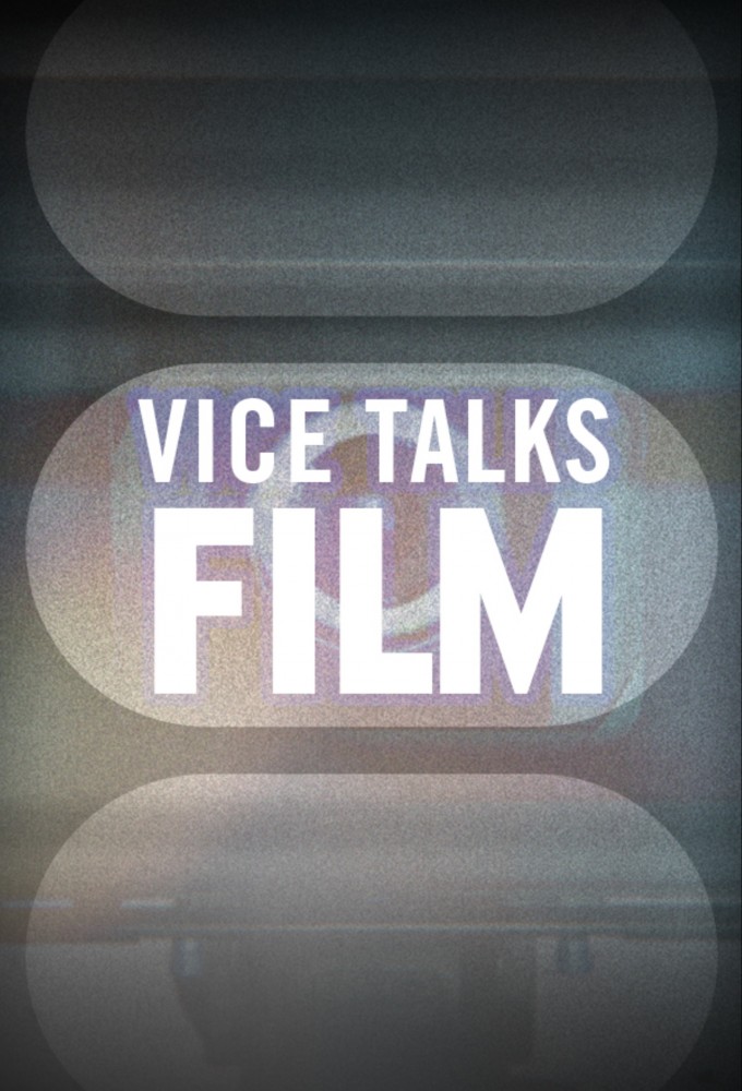 VICE Talks Film - TheTVDB.com
